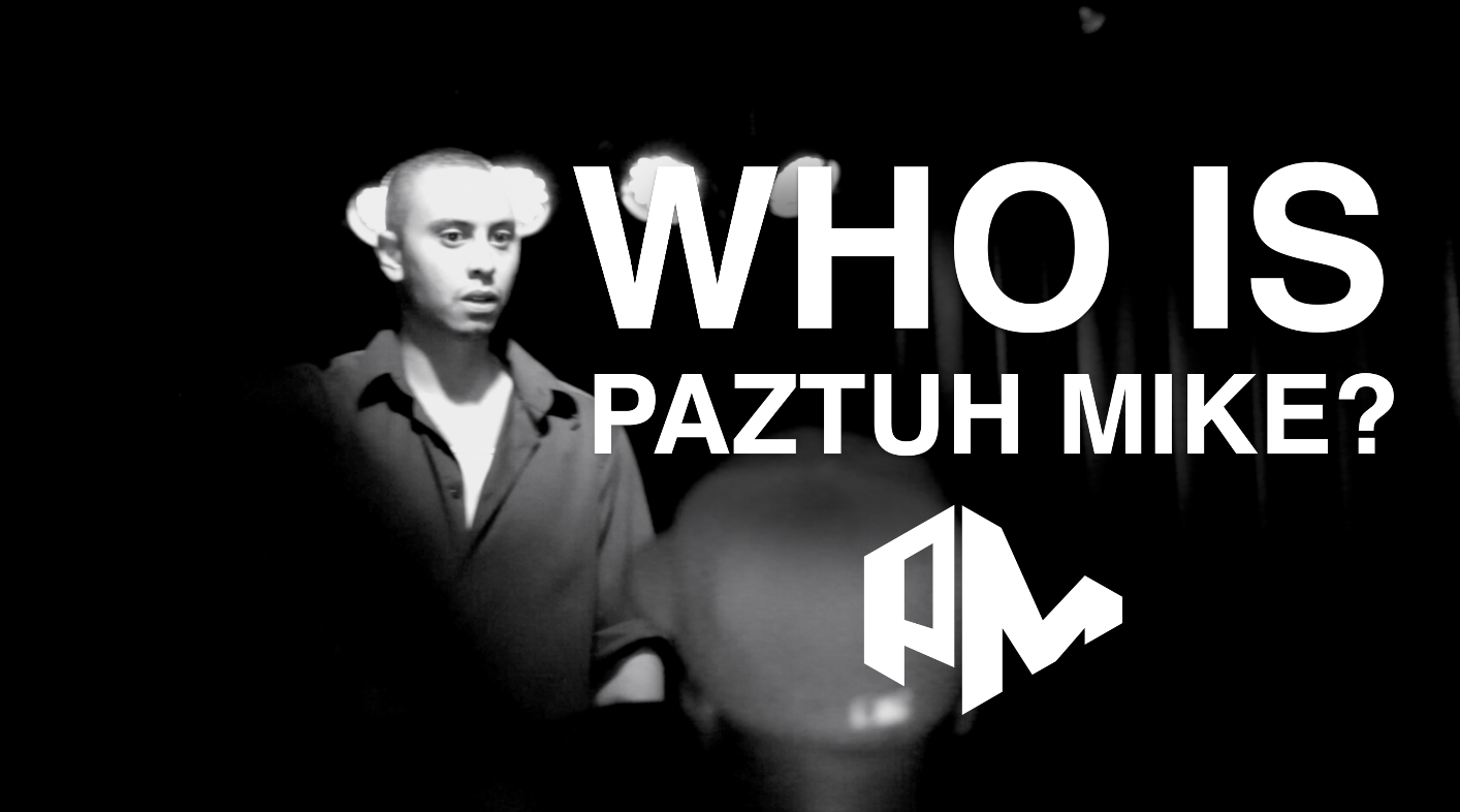 Who is Paztuh Mike!? - Paztuh Mike